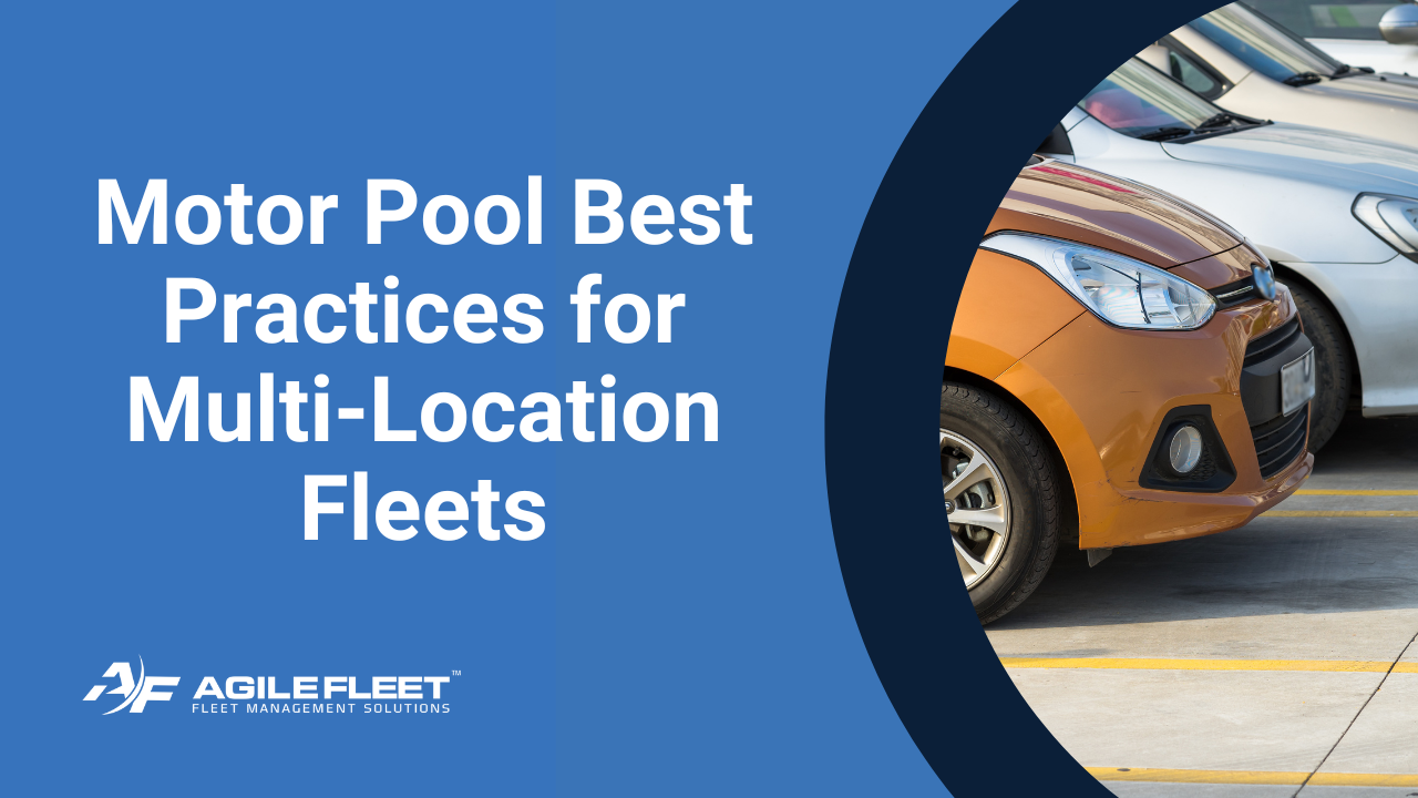 Motor Pool Best Practices for Multi-Location Fleets